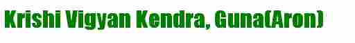 Krishi Vigyan Kendra Guna(Aron)